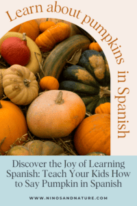 Fun Fall Learning with Kids: How to Say Pumpkin in Spanish | Niños & Nature